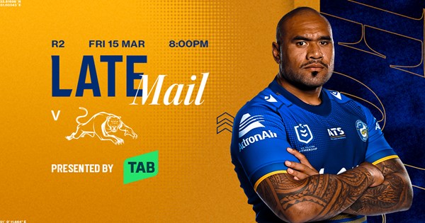 NRL Late Mail: Round 2 | Eels