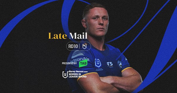 NRL Late Mail: Round 10 | Eels