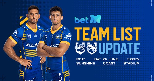 NRL Team List Update: Round 17 | Eels