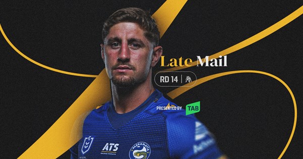 NRL Late Mail: Round 14 | Eels