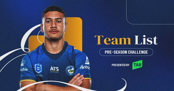 NRL Pre-Season Challenge Team List: Week 2 | Eels